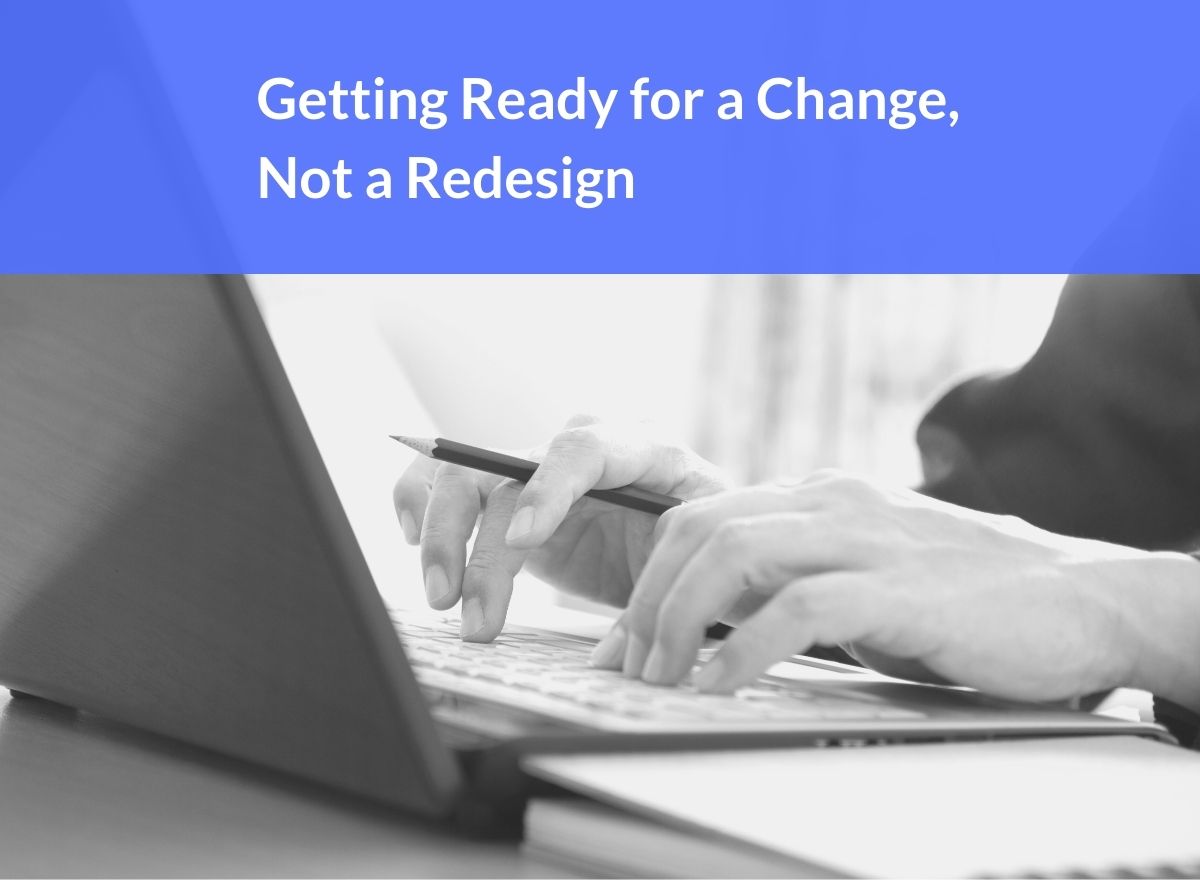 Getting Ready for a Change, Not a Redesign - Lireo Designs