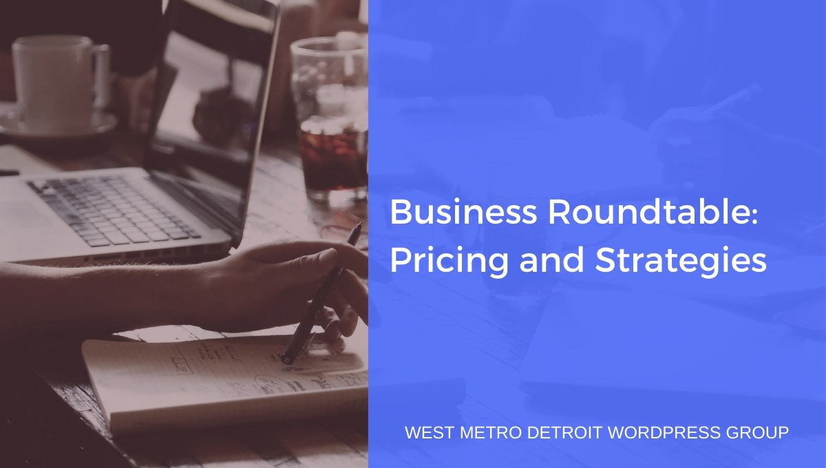 West Metro Detroit WordPress: Business Roundtable on Pricing and ...