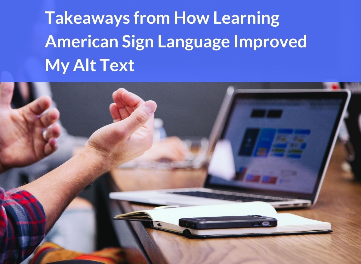 Takeaways from How Learning American Sign Language Improved My Alt Text ...